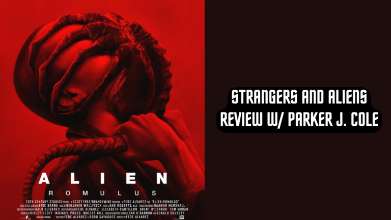 ALIEN: ROMULUS Review with Parker J. Cole – Strangers and Aliens ...